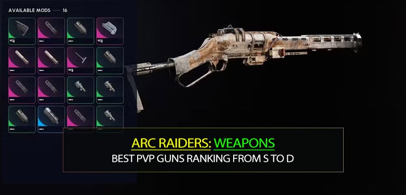 Arc Raiders Best Weapons Tier List: Best PvP Guns Ranking from S to D
